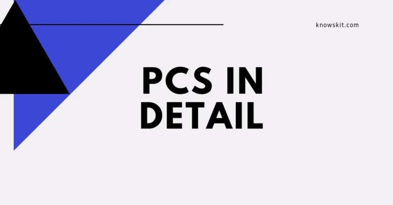 PCS In Detail | Full Form With Explanation.