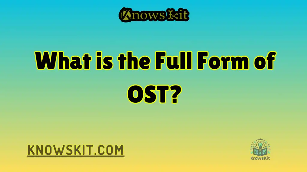 What Is The Full Form Of OST?